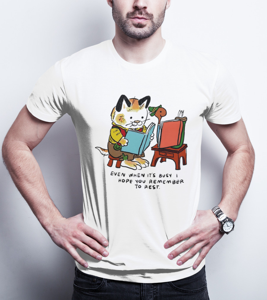 Even When It's Busy Remember To Rest Cute Cat T-Shirt
