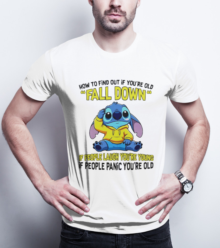 Stitch How To Find Out If You're Old Fall Down If People Laugh You're Young If People Panic You're Old T-Shirt