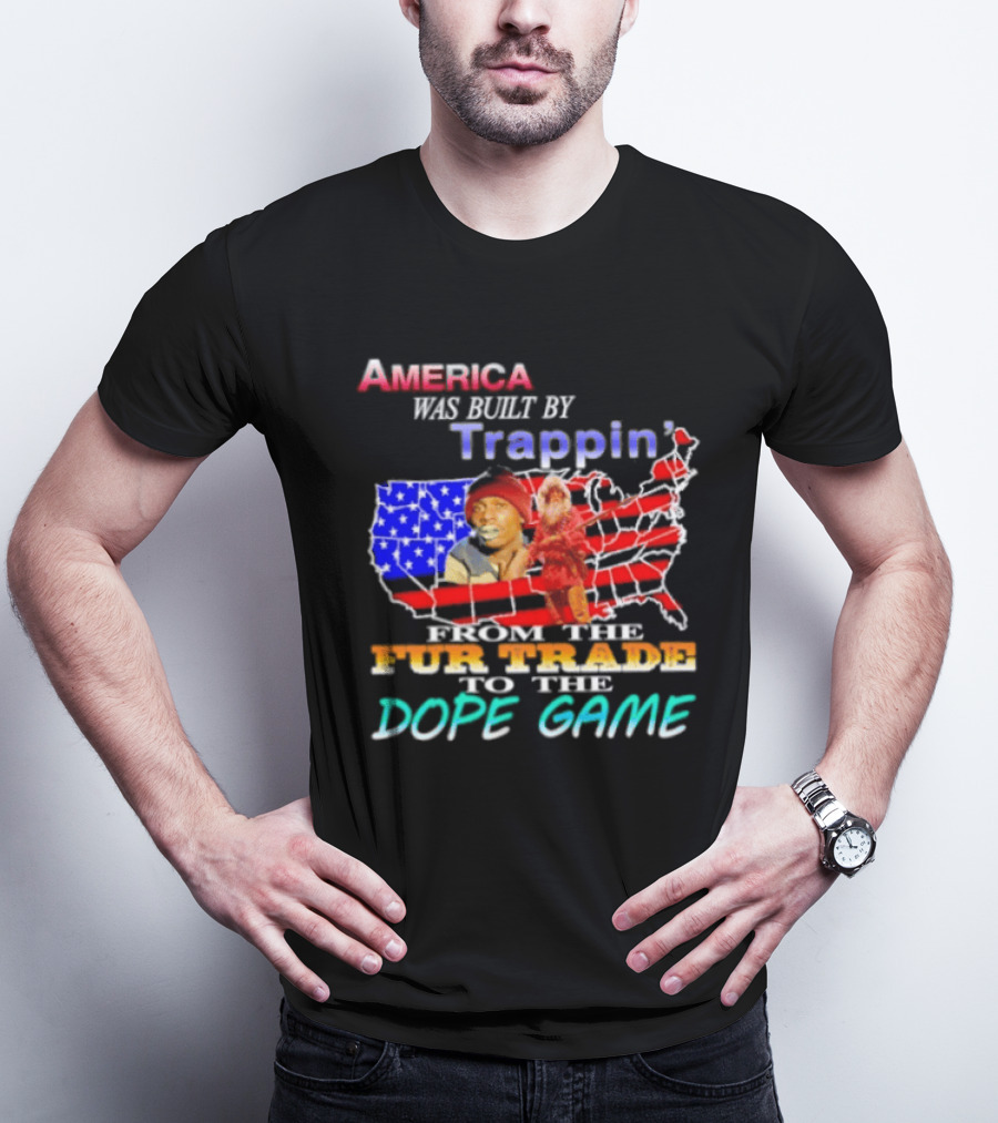 America Was Built By Trappin' From The Fur Trade To The Dope Game USA Map T-Shirt