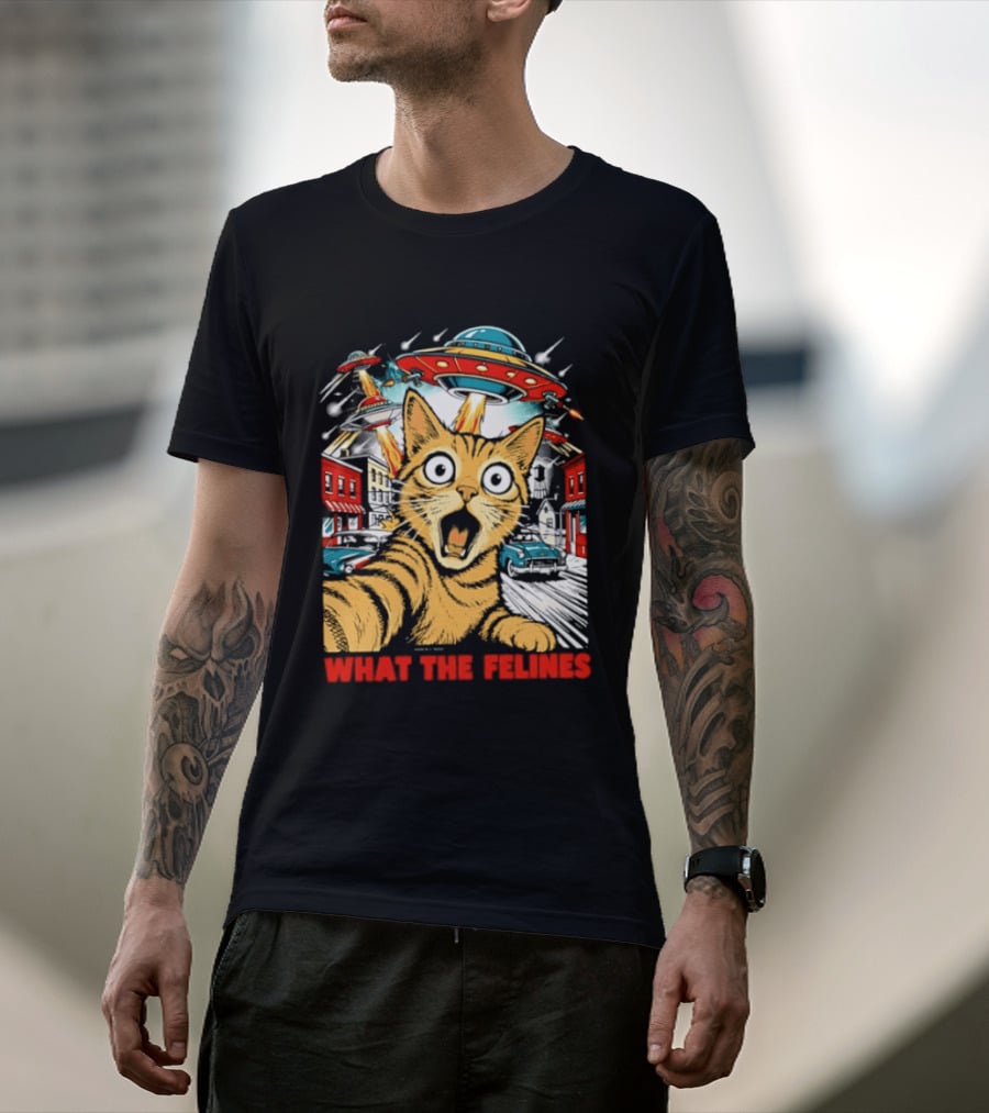 What The Felines Cat UFOs Invade Earth T-Shirt