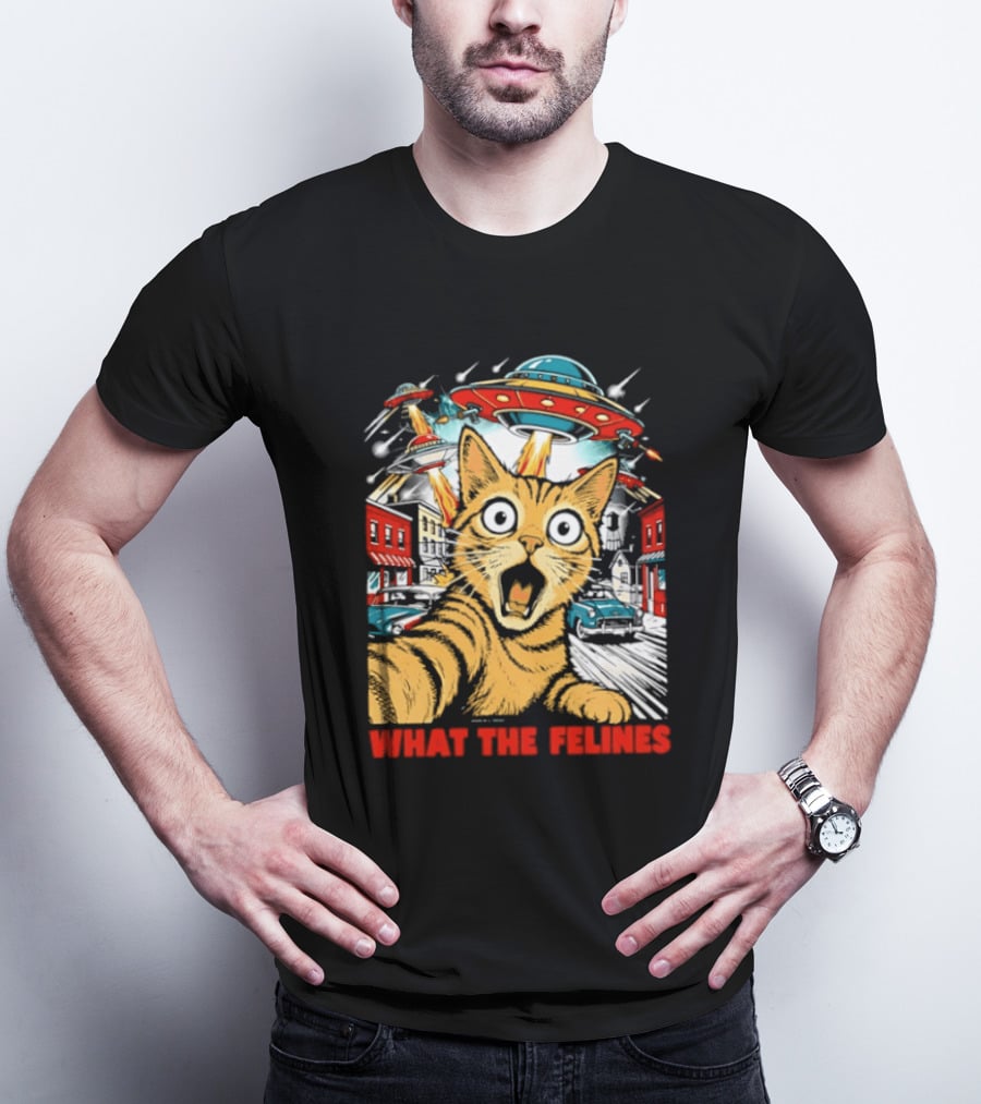 What The Felines Cat UFOs Invade Earth T-Shirt