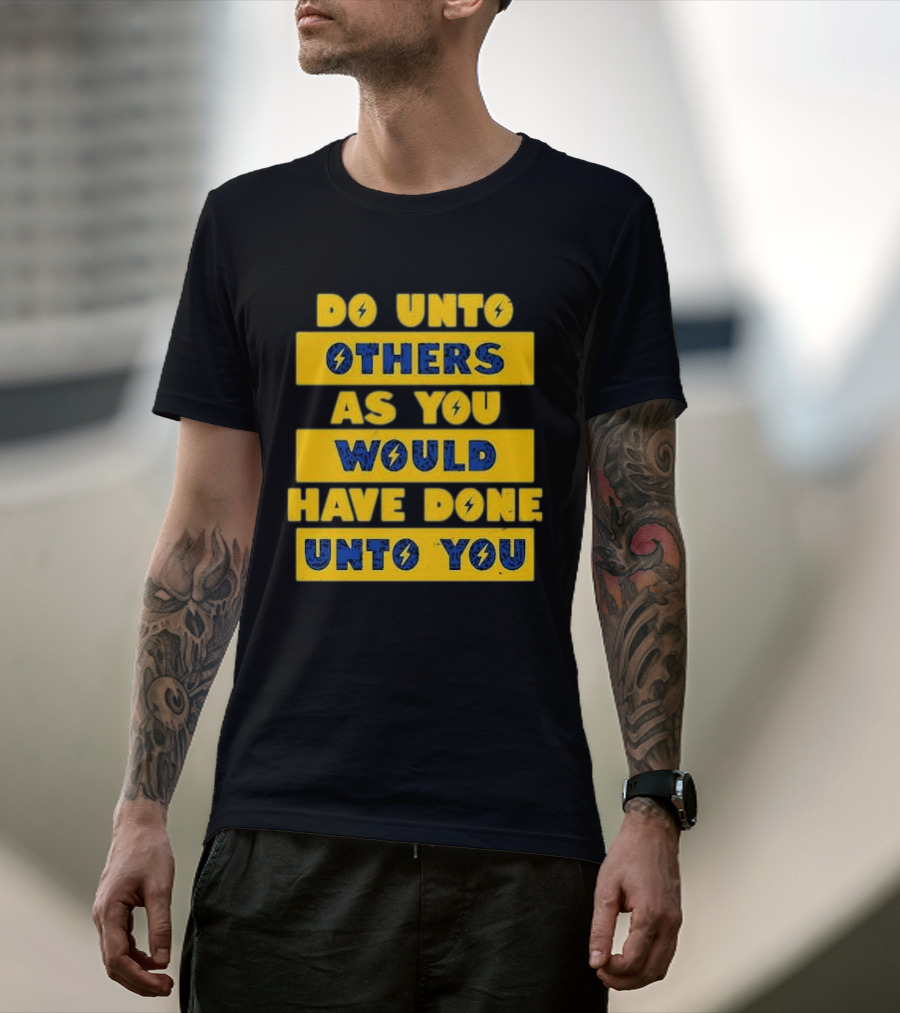 Do Unto Others As You Would Have Done Unto You Lightning Bolt T-Shirt