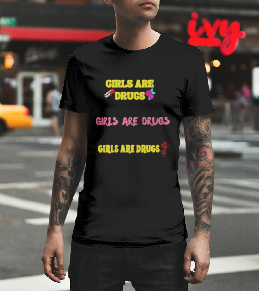 Girls Are Drugs Capsule Heart Flower Dollar Sign T-Shirt