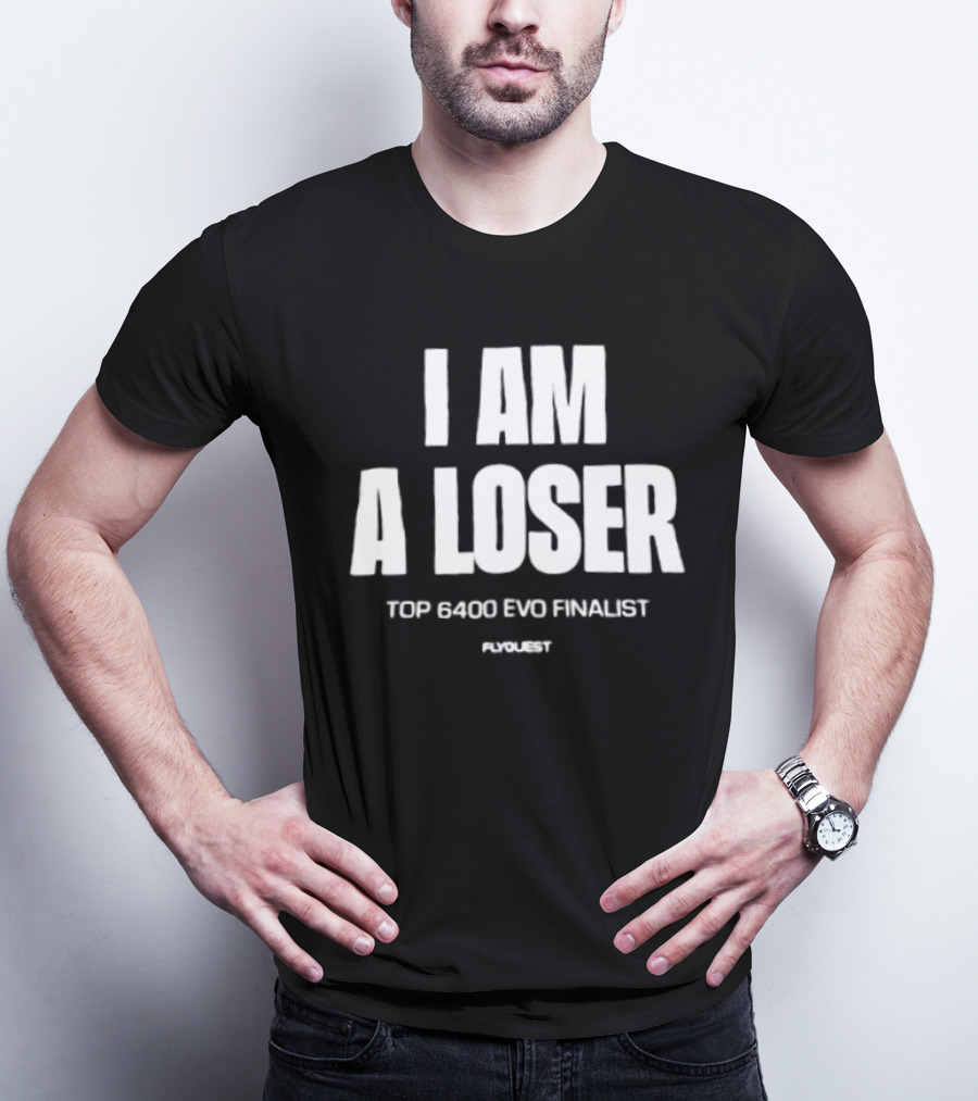 I Am A Loser Top 6400 Evo Finalist Ronert T-Shirt