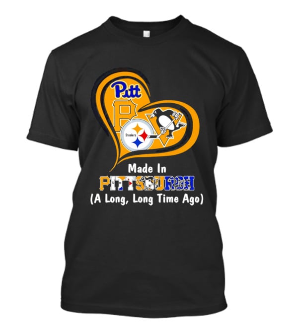 Pitt Steelers Penguins Made In Pittsburgh A Long Long Time Ago T-Shirt