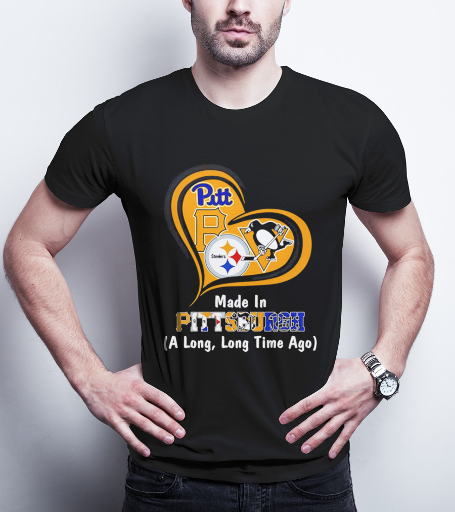 Pitt Steelers Penguins Made In Pittsburgh A Long Long Time Ago T-Shirt