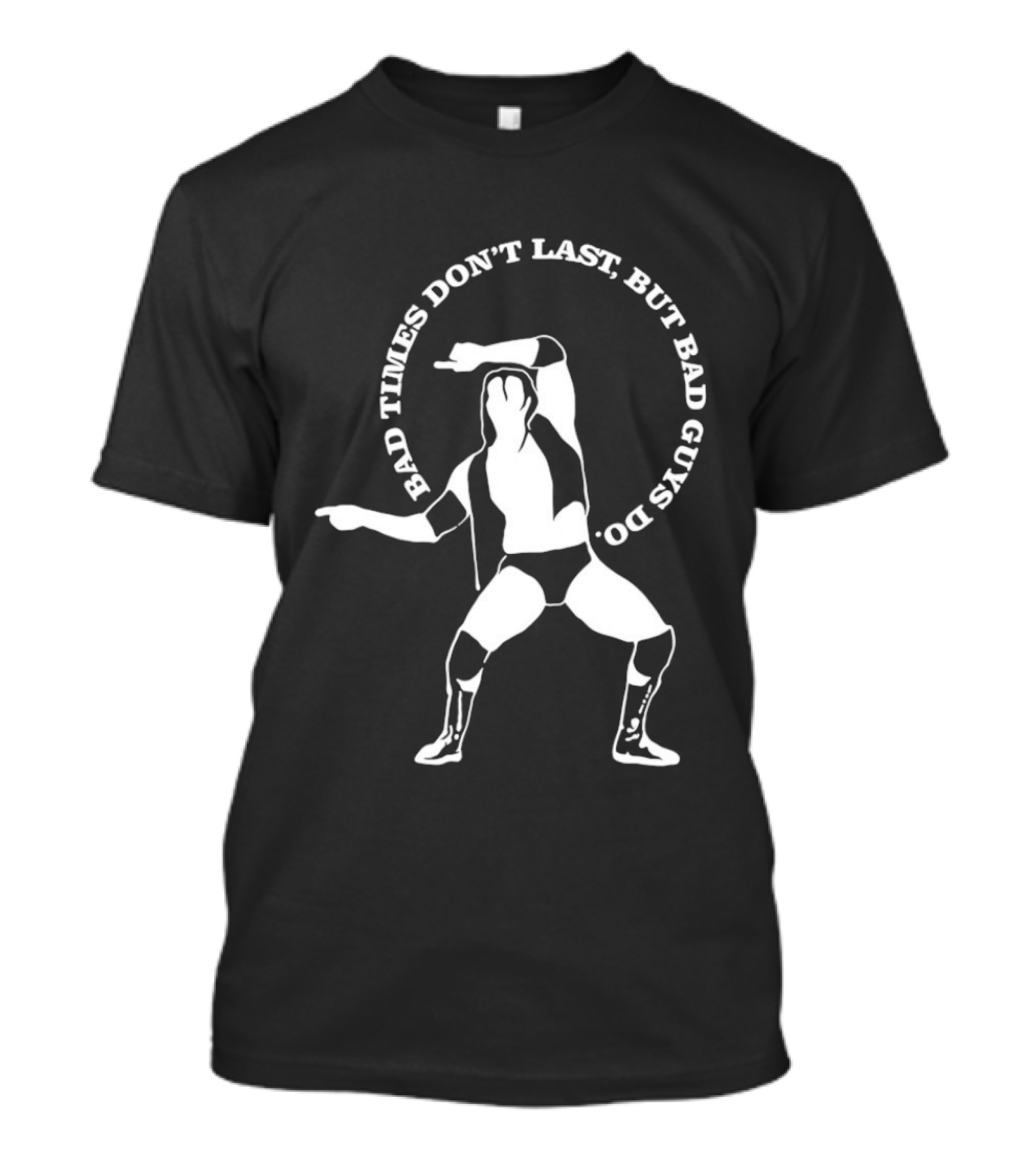 Scott Hall Bad Times Don't Last But Bad Guys Do Wrestling Pose T-Shirt