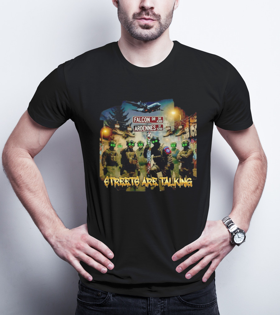 Falcon Ardennes Streets Are Talking Military Tactical Soldiers T-Shirt