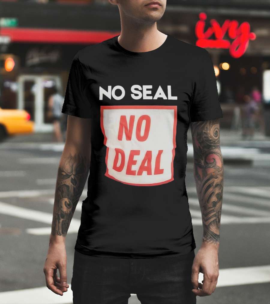 No Seal No Deal T-Shirt