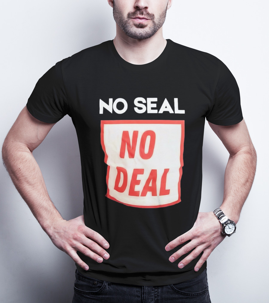 No Seal No Deal T-Shirt