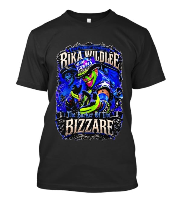 Rika Wildlee We Are All Clowns The Barker Of The Bizzare T-Shirt