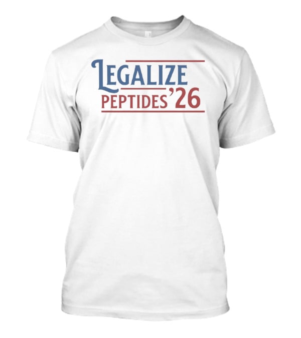 Legalize Peptides 2026 Campaign Support T-Shirt