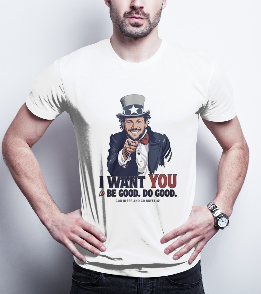 Uncle Sam Josh Allen I Want You To Be Good Do Good God Bless And Go Buffalo T-Shirt