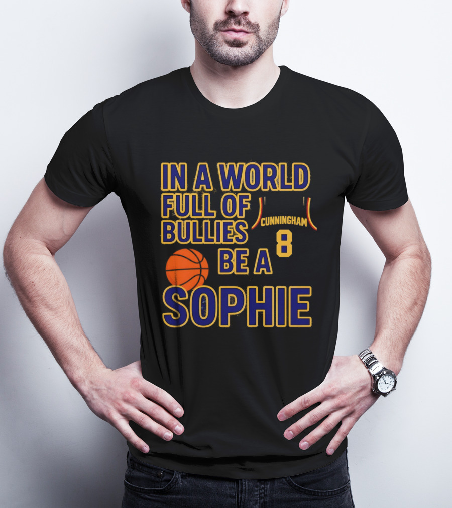 In A World Full Of Bullies Be A Sophie Cunningham 8 Basketball T-Shirt