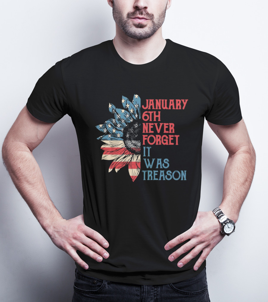 January 6th Never Forget It Was Treason American Flag Sunflower T-Shirt