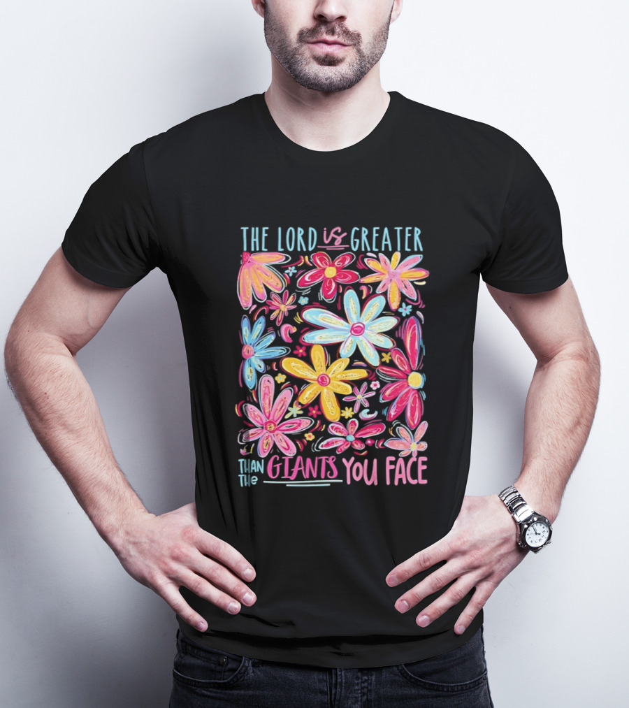 The Lord Is Greater Than The Giants You Face Floral T-Shirt
