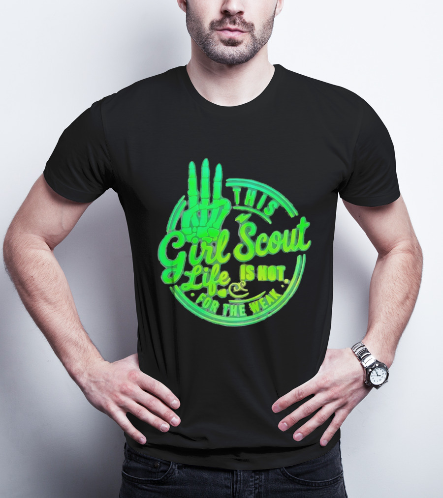 This Girl Scout Life Is Not For The Weak Skeleton Hand Green T-Shirt