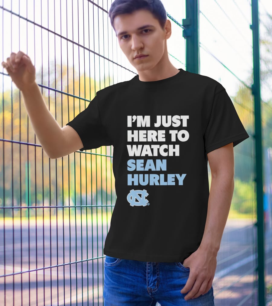 North Carolina Tar Heels I'm Just Here To Sean Hurley T-Shirt