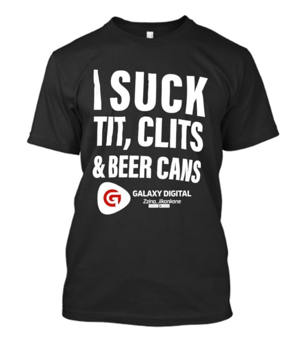 I Suck Tit Clits Beer Cans Galaxy Digital Zzina Jikonkone T-Shirt
