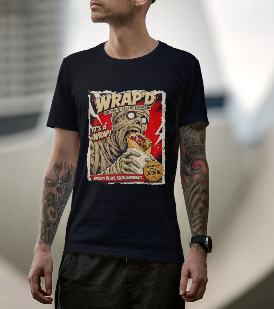 Wrap'd Authentic Ancient Shawarma Mummy It's A Wrap Fresh Ingredients Since 3000 BC T-Shirt