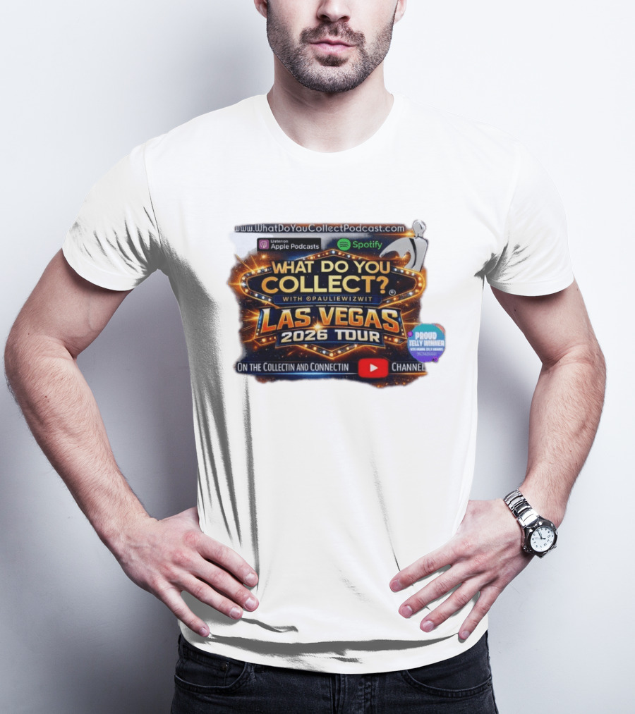 What Do You Collect With Pauliewizwit Las Vegas 2026 Tour Collectin Connectin Podcast Telly Winner T-Shirt