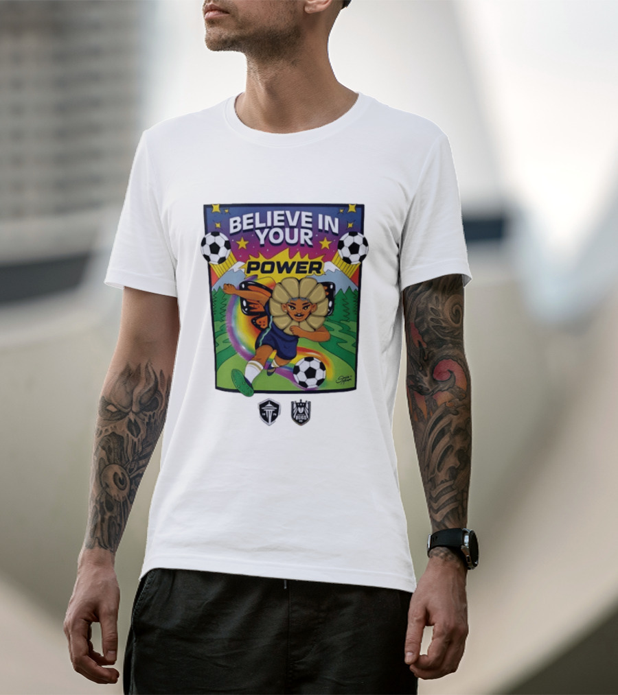 Believe In Your Power Soccer Seattle Reign FC Sports Empowerment T-Shirt