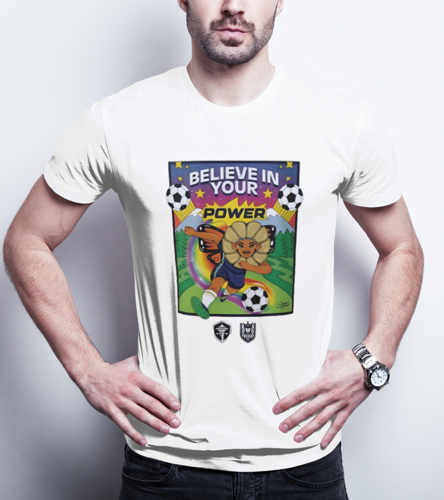 Believe In Your Power Soccer Seattle Reign FC Sports Empowerment T-Shirt