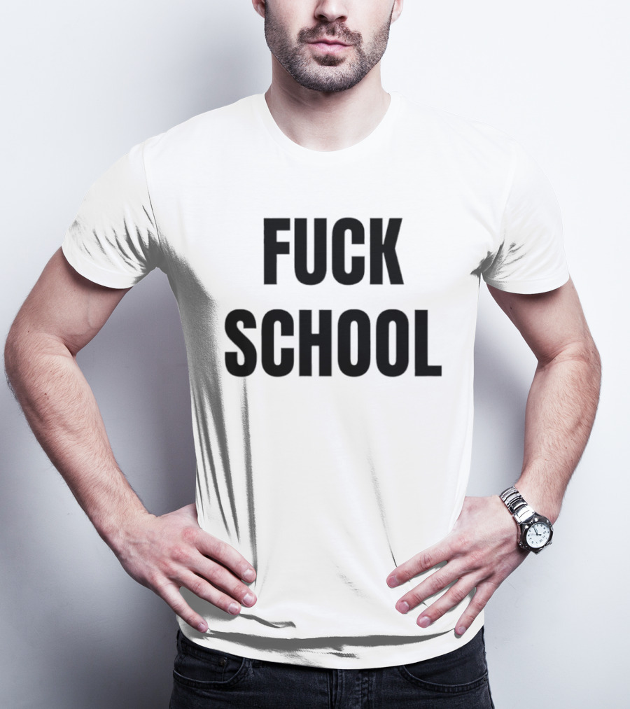 Fuck School T-Shirt