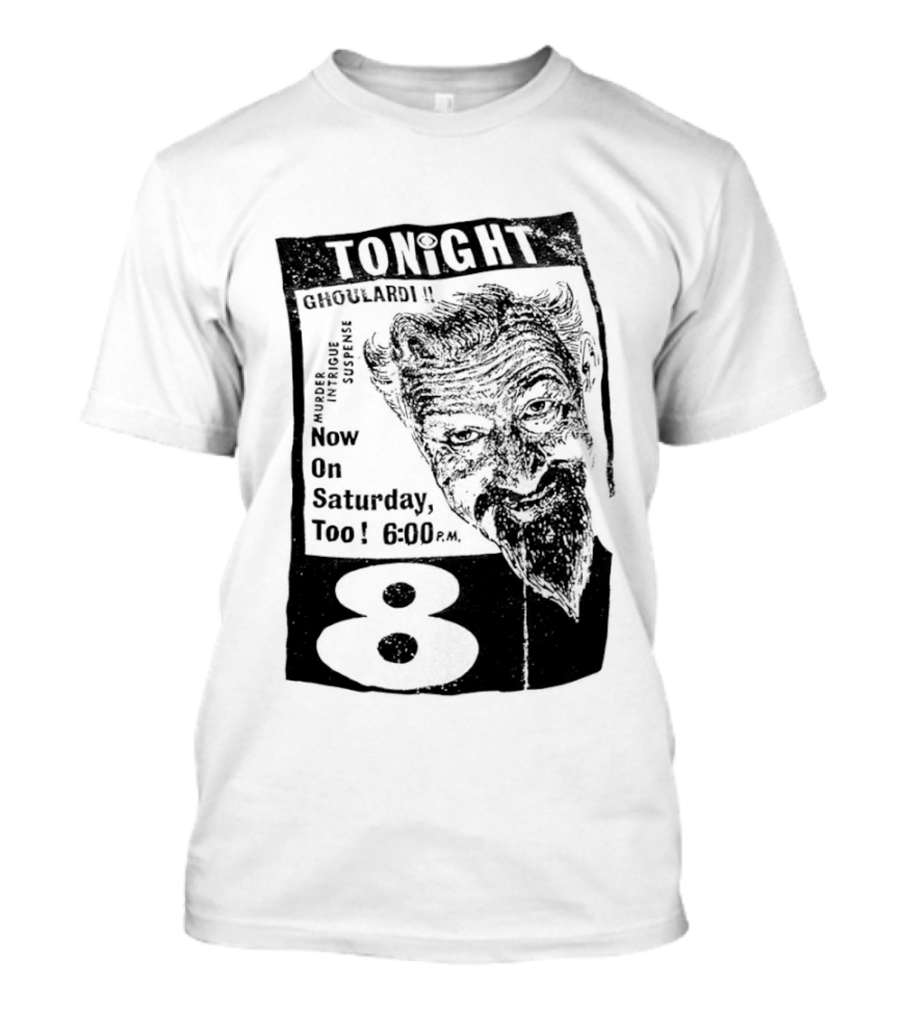 Tonight Ghoulardi Murder Intrigue Suspense Saturday 6 00 PM 8 T-Shirt
