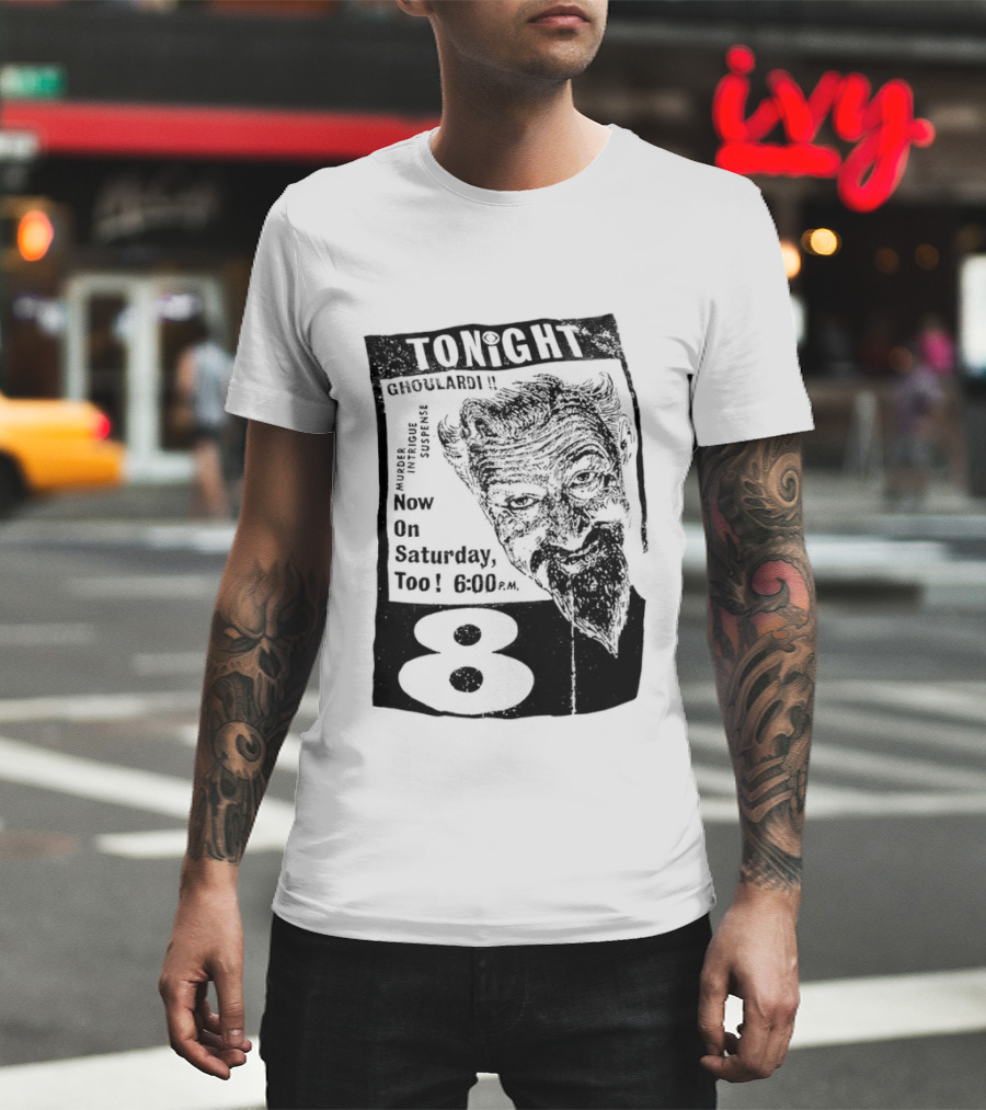 Tonight Ghoulardi Murder Intrigue Suspense Saturday 6 00 PM 8 T-Shirt