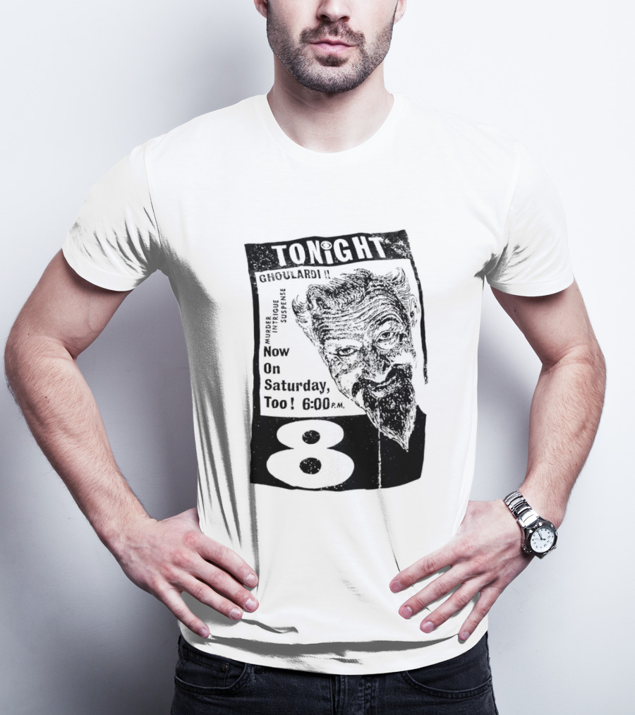 Tonight Ghoulardi Murder Intrigue Suspense Saturday 6 00 PM 8 T-Shirt