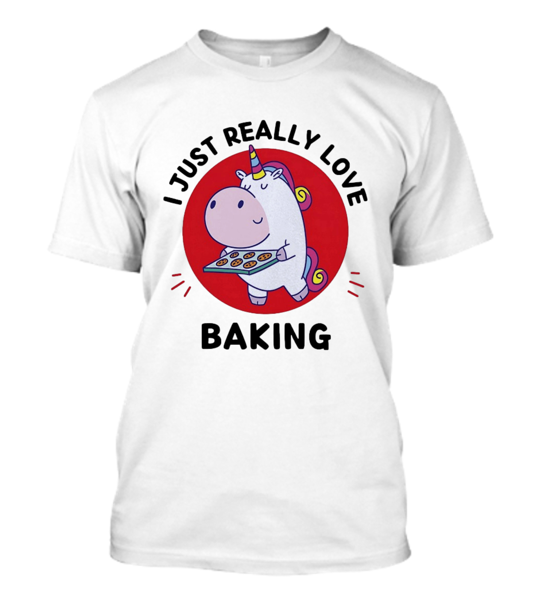 I Just Really Love Baking Unicorn Holding Tray T-Shirt