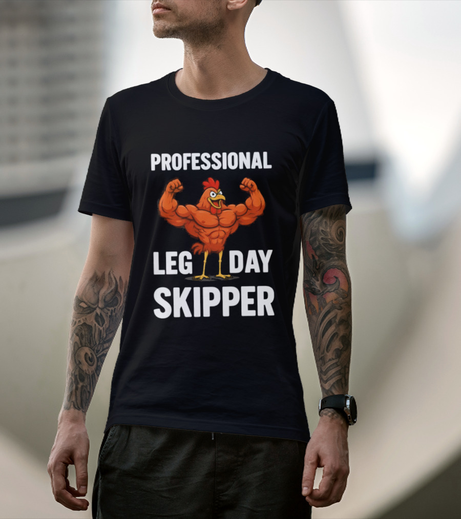 Professional Leg Day Skipper Buff Chicken Gym Humor T-Shirt