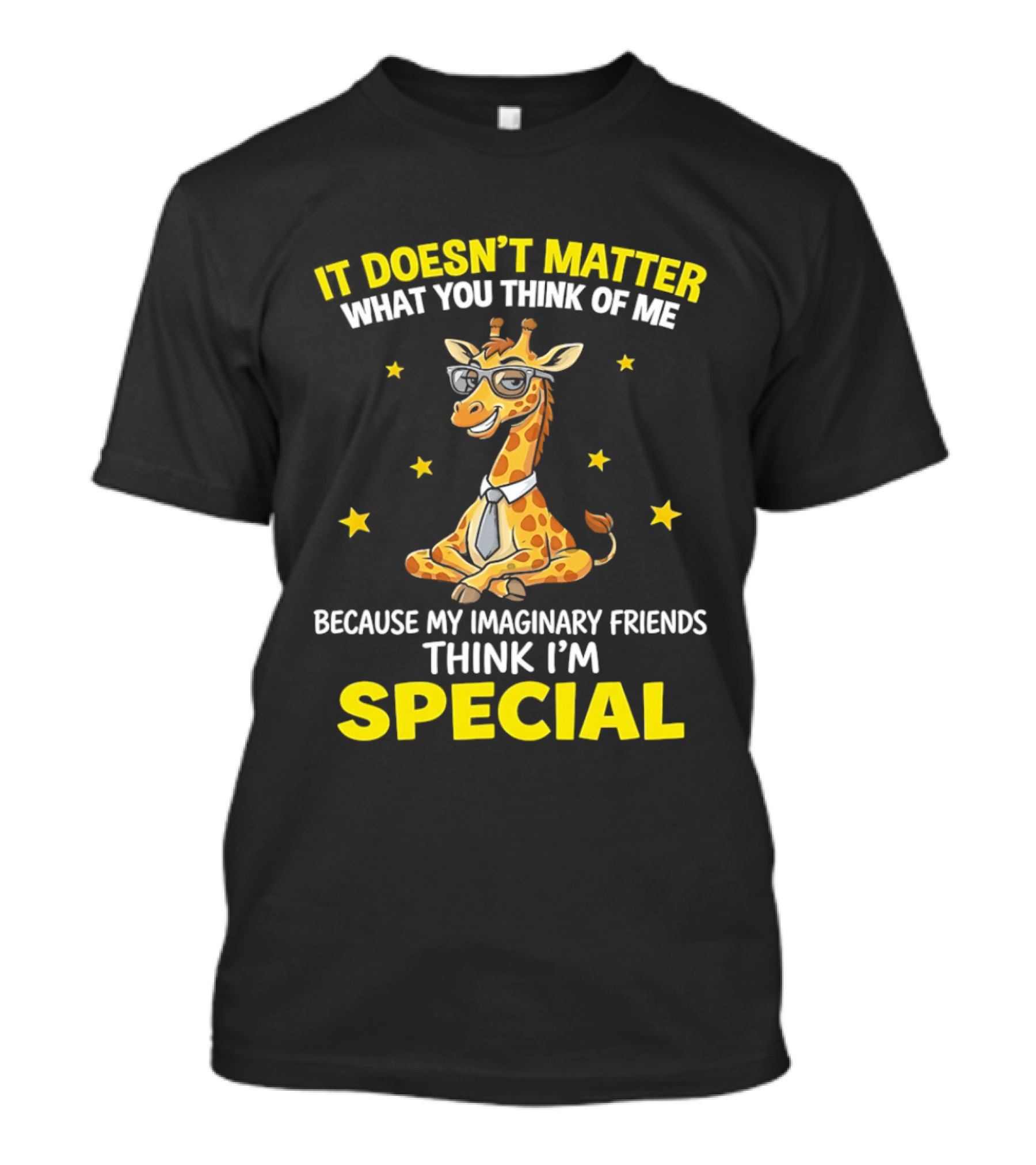 It Doesn’t Matter What You Think Of Me Because My Imaginary Friends Think I’m Special Cartoon Giraffe T-Shirt