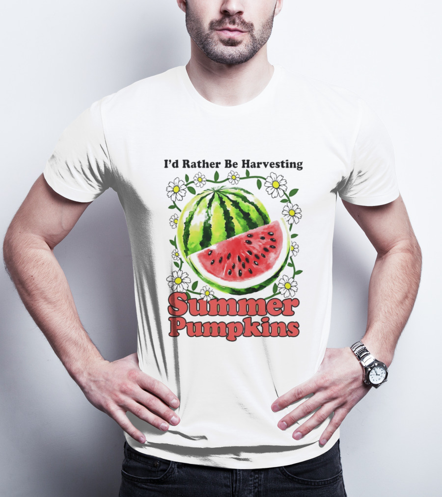 I'd Rather Be Harvesting Watermelon Summer Pumpkins Flowers T-Shirt