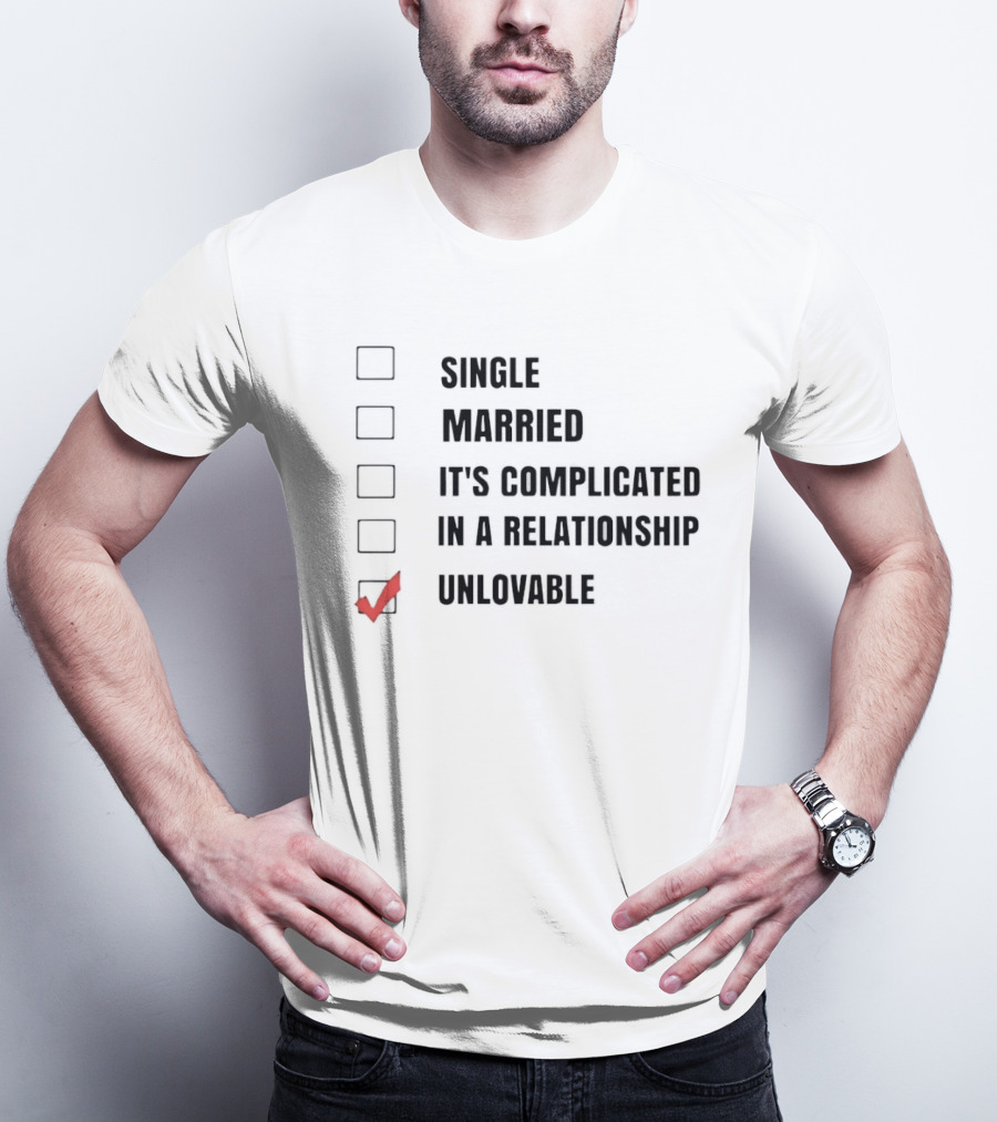 Single Married It's Complicated In A Relationship Unlovable Checkbox Humor T-Shirt