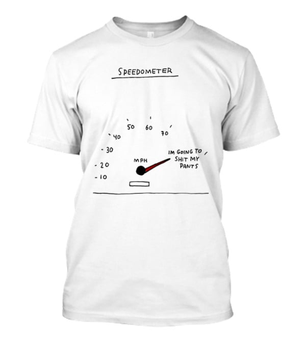 Speedometer MPH I'm Going To Shit My Pants T-Shirt