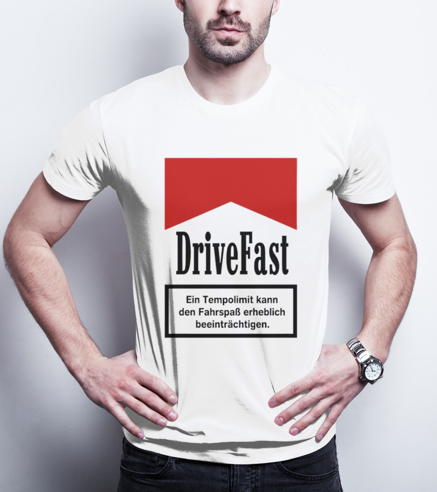 Drivefast Ein Tempolimit Kann Den Fahrspaß Erheblich Beeinträchtigen T-Shirt