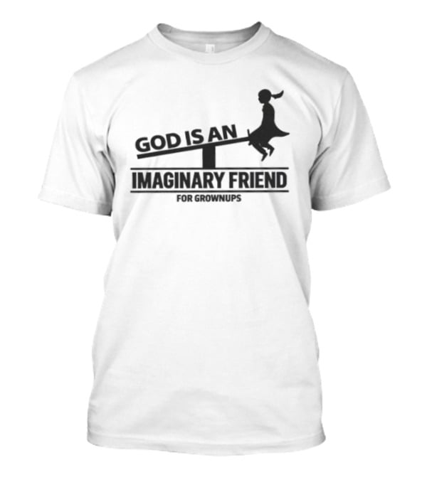 God Is An Imaginary Friend For Grownups Seesaw Girl T-Shirt