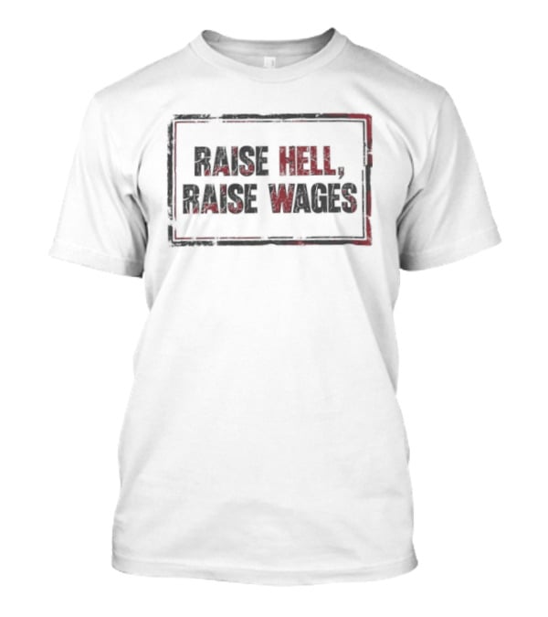 Raise Hell Raise Wages Vintage Distressed Stamped T-Shirt
