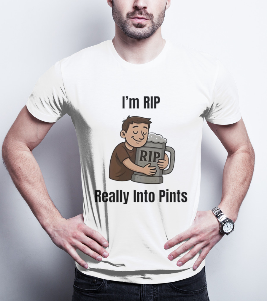I'm RIP Really Into Pints Beer Hugging Cartoon T-Shirt