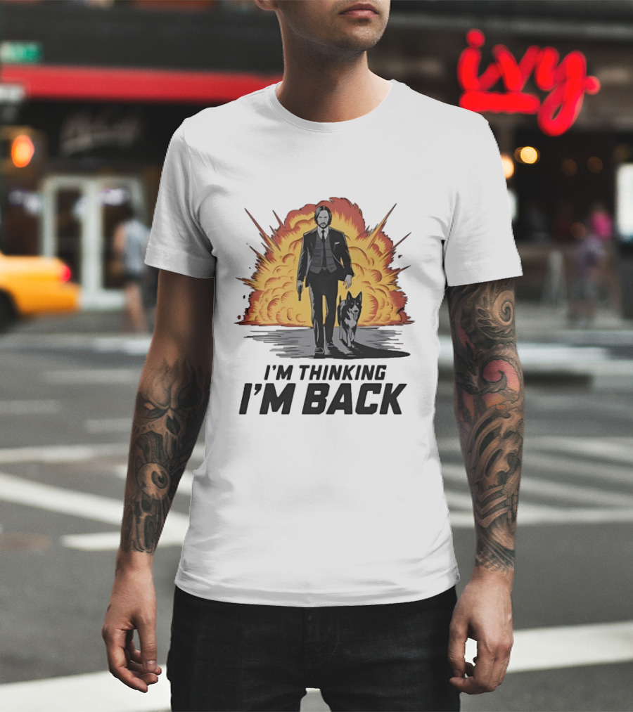 John Wick I'm Thinking I'm Back With Explosion And Dog T-Shirt