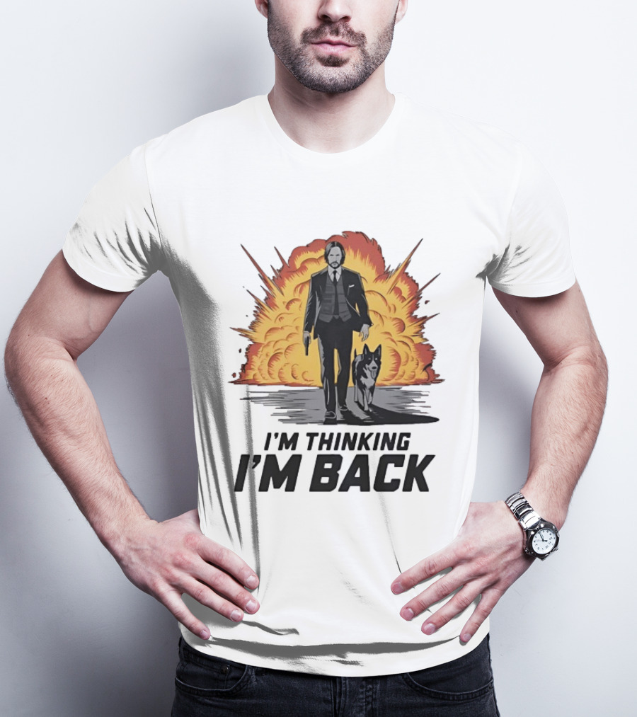 John Wick I'm Thinking I'm Back With Explosion And Dog T-Shirt