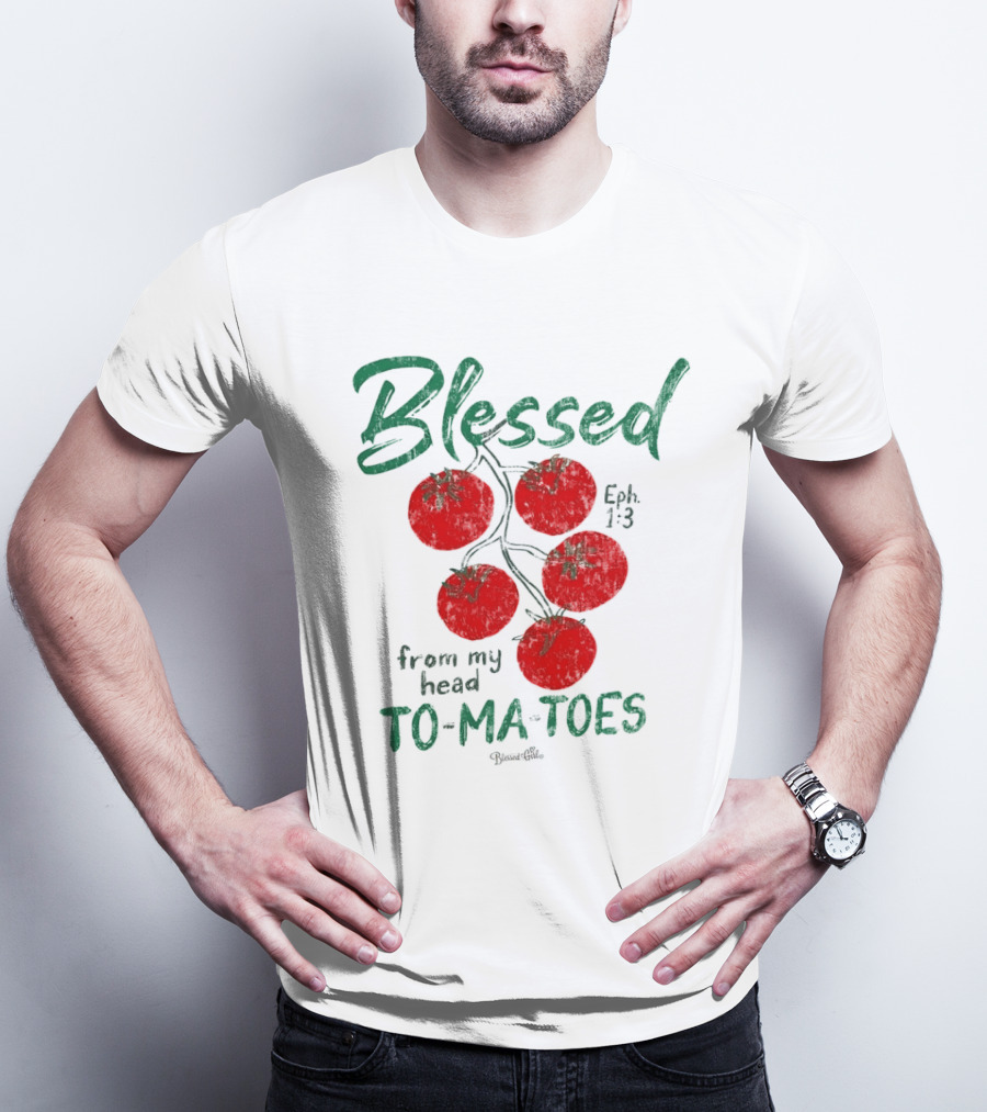 Blessed Eph 1:3 From My Head To Ma Toes Tomato Print T-Shirt
