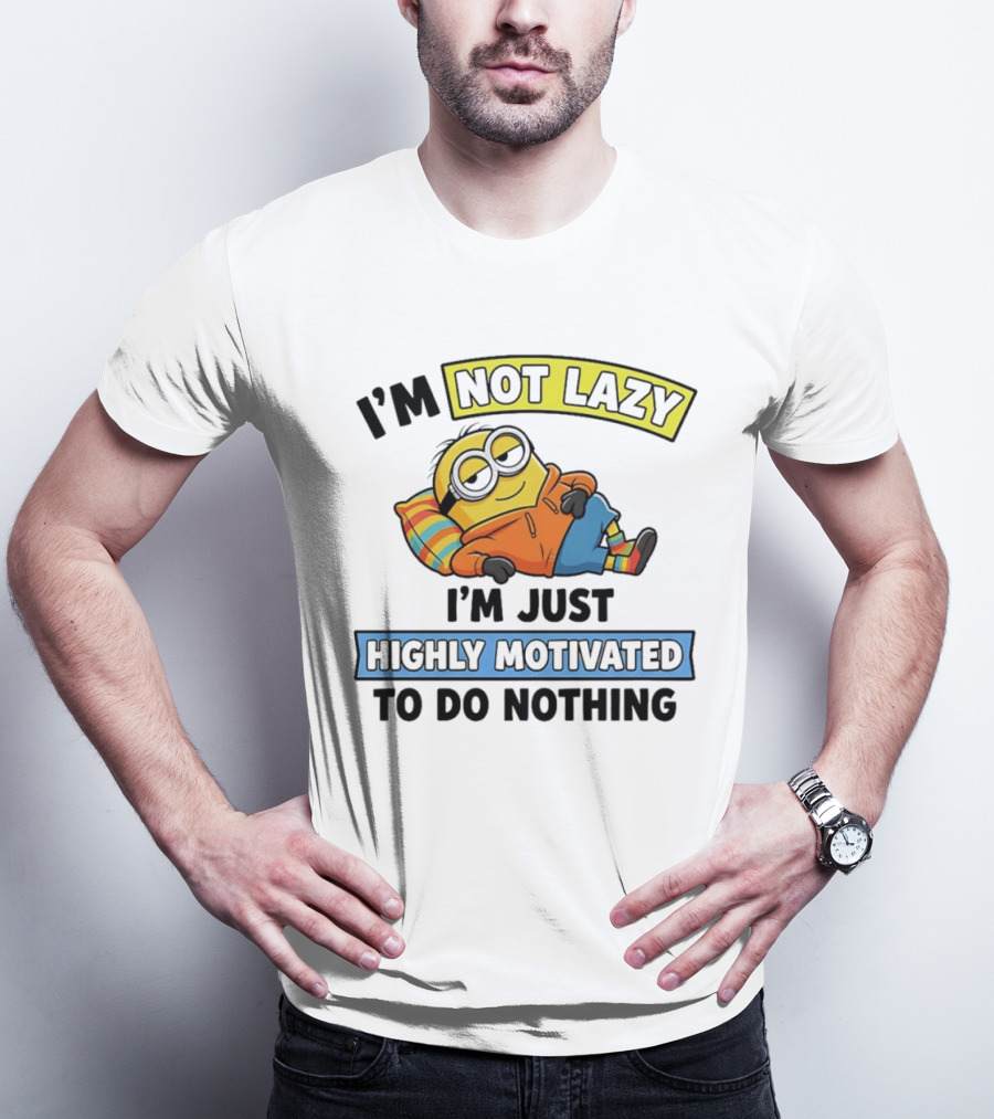 Minion I'm Not Lazy I'm Just Highly Motivated To Do Nothing T-Shirt