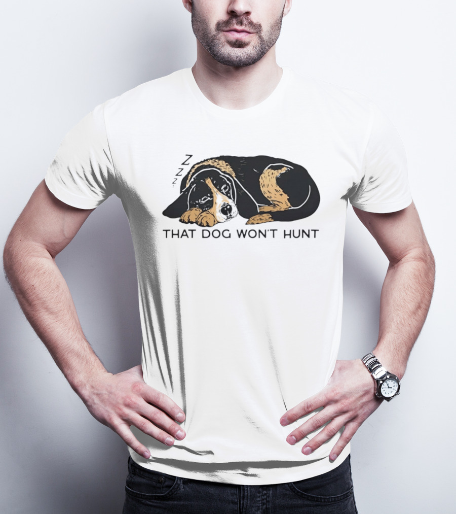 Sleeping Hound That Dog Won't Hunt ZZZ T-Shirt