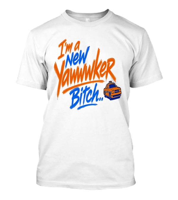 New York Knicks I'm A New Yawwwker Bitch Taxi T-Shirt