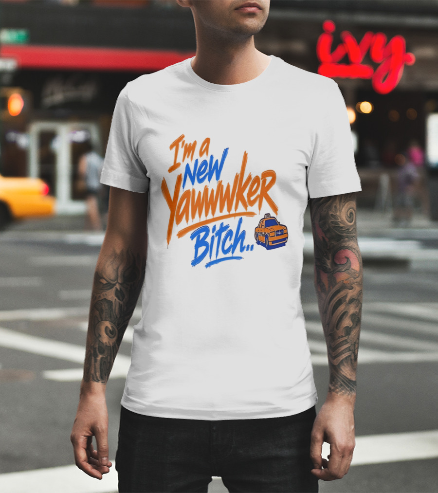 New York Knicks I'm A New Yawwwker Bitch Taxi T-Shirt