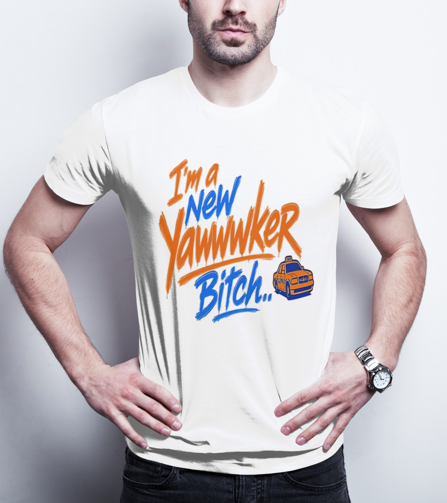 New York Knicks I'm A New Yawwwker Bitch Taxi T-Shirt