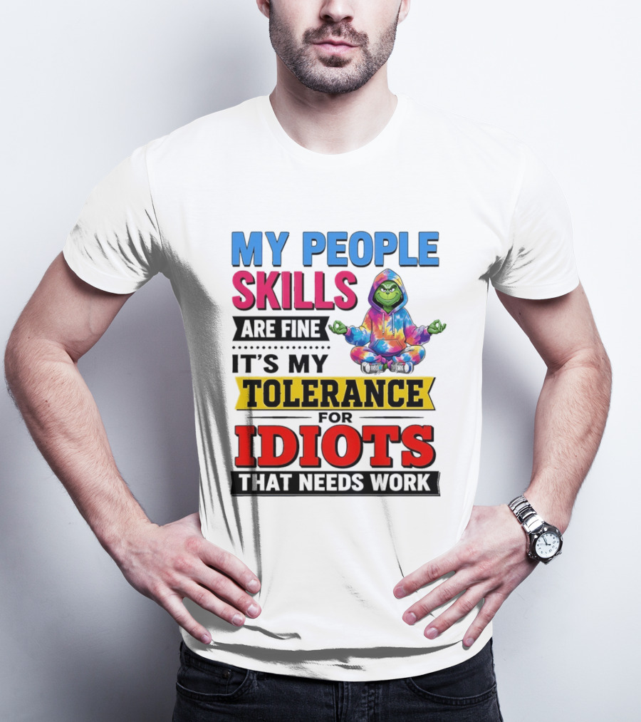 My People Skills Are Fine It's My Tolerance For Idiots That Needs Work Grinch T-Shirt